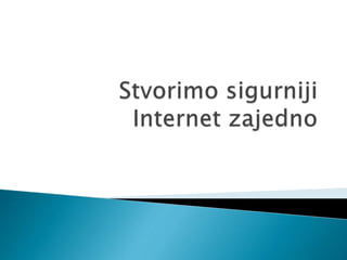 Stvorimo sigurniji internet zajedno sara i veronika 7.b | PPT