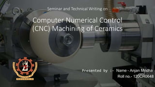 Computer Numerical Control Machining of Ceramic Materials | PPT