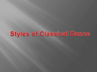 Styles of classical dance | PPTX