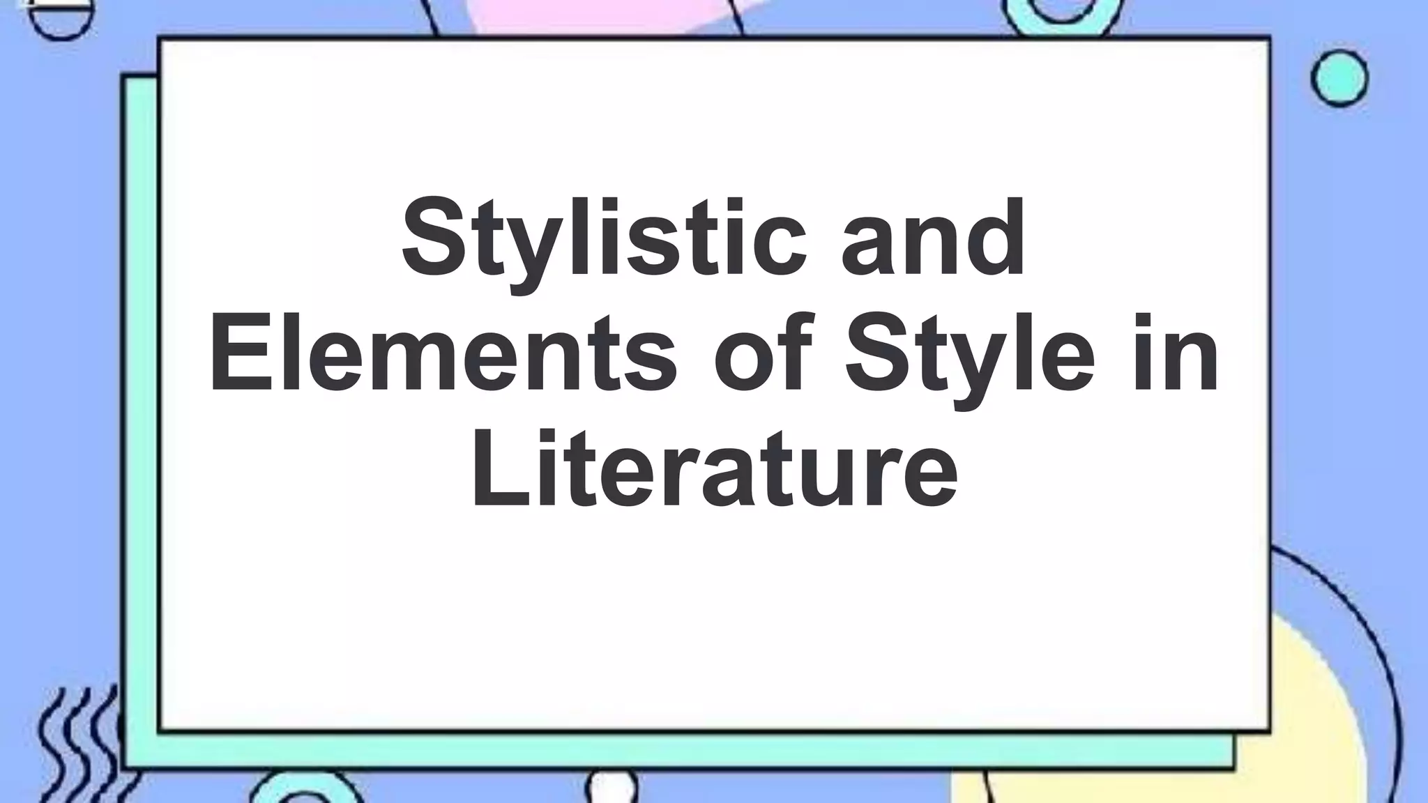 Analyzing Stylistic Elements in Literature | PPT