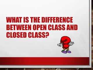 Open-class and Closed-class Words | PPTX
