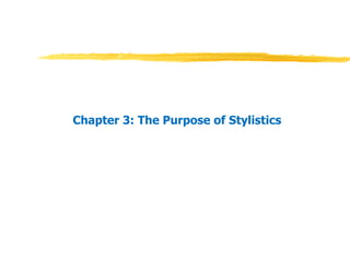 Stylistics 3 The Purpose of Stylistics.ppt