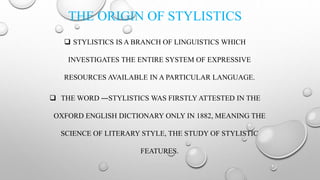 Stylistics and it’s relation with linguistics and literature | PPTX
