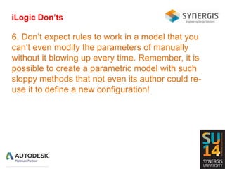 Synergis University 2014- iLogic Do's and Don'ts | PPT