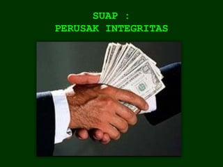 Khotbah Kristen suap-perusak-integritas-umat-allah.pptx
