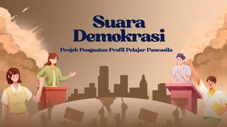 SUARA DEMOKRASI XI M 7 materi project p5 | PPT