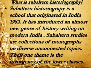 Subaltern historiography | PPTX