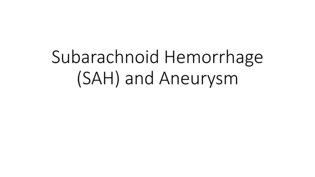 Subarachnoid Hemorrhage (SAH) and Aneurysm presentation.pptx | Brain ...