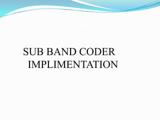 Sub band project | PPTX