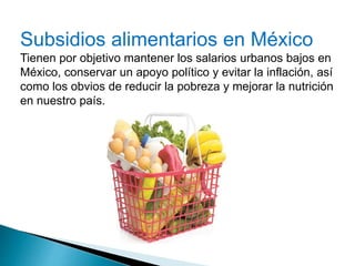 Subcidios alimentarios en mexico | PPTX