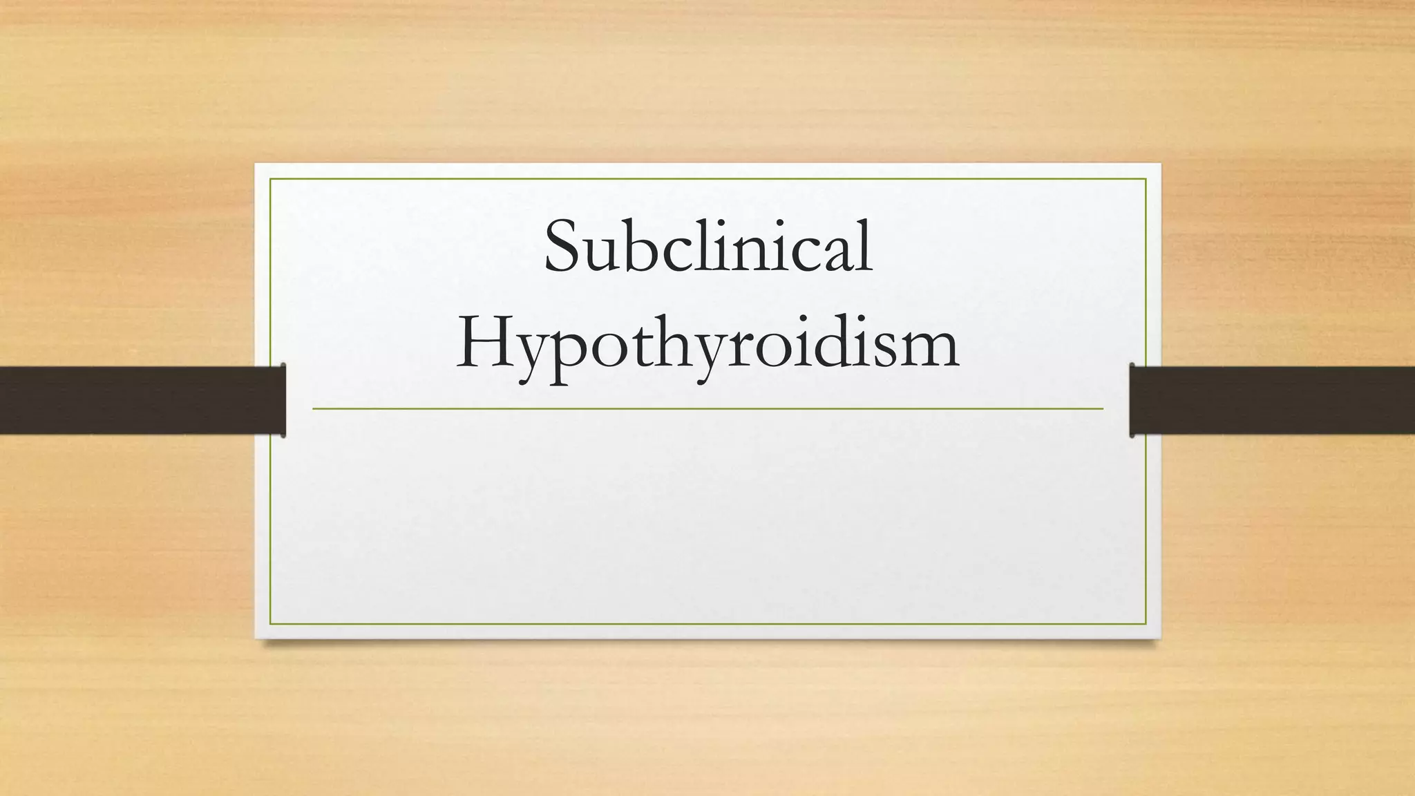 Subclinical hypothyroidism | PPTX