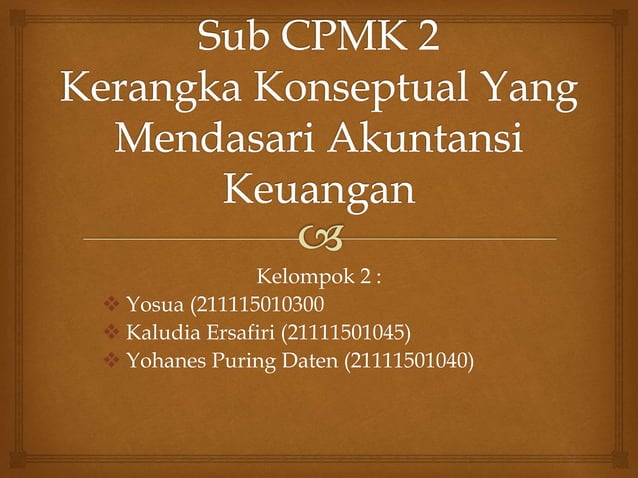 Sub CPMK 2 Kerangka Konseptual yang mendasari Akuntansi Keuangan.pptx