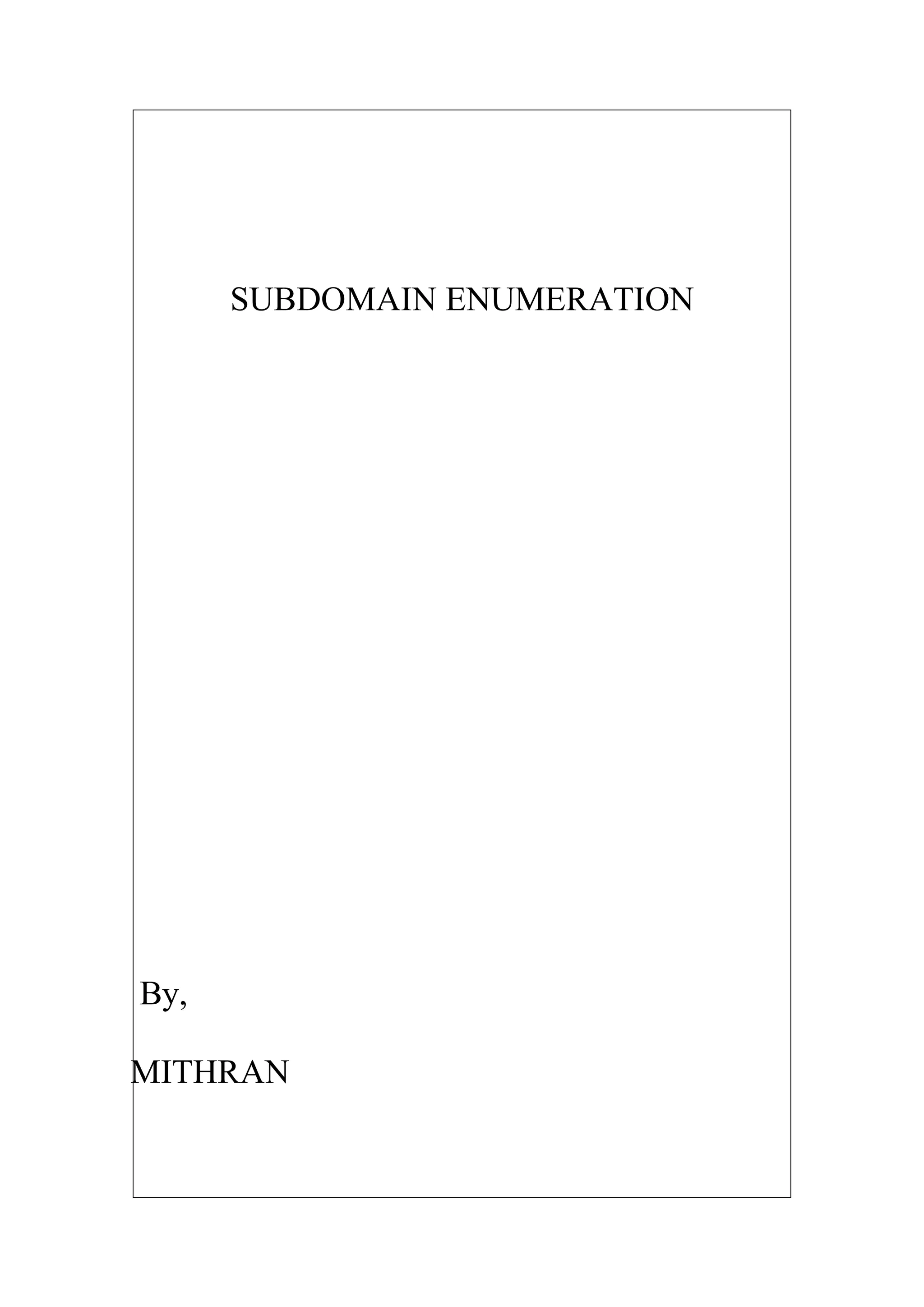 Subdomain enumeration is a crucial phase in cybersecurity, particularly ...