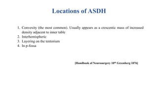 Subdural hemorrhage Acute, Chronic & Spontaneous by momen | PPTX