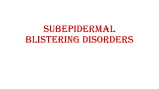 SUBEPIDERMAL BLISTERING DISORDERS presentation | PPTX