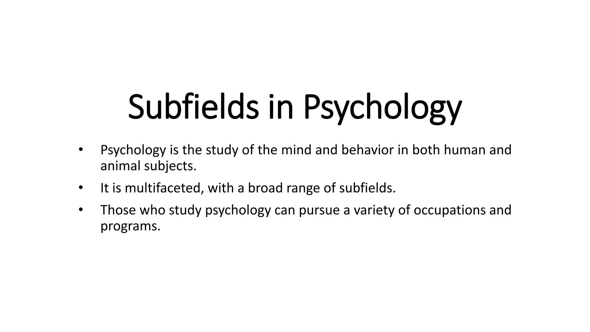 Subfields in Psychology: Psychology is expanding ..... | PPTX