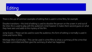 Sub-Genre Crime (Camerawork/Cinematography,Editing&Sound) | PPTX