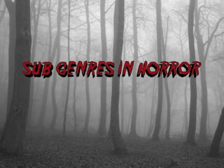 Sub genres in horror | PPTX | Horror | Genres