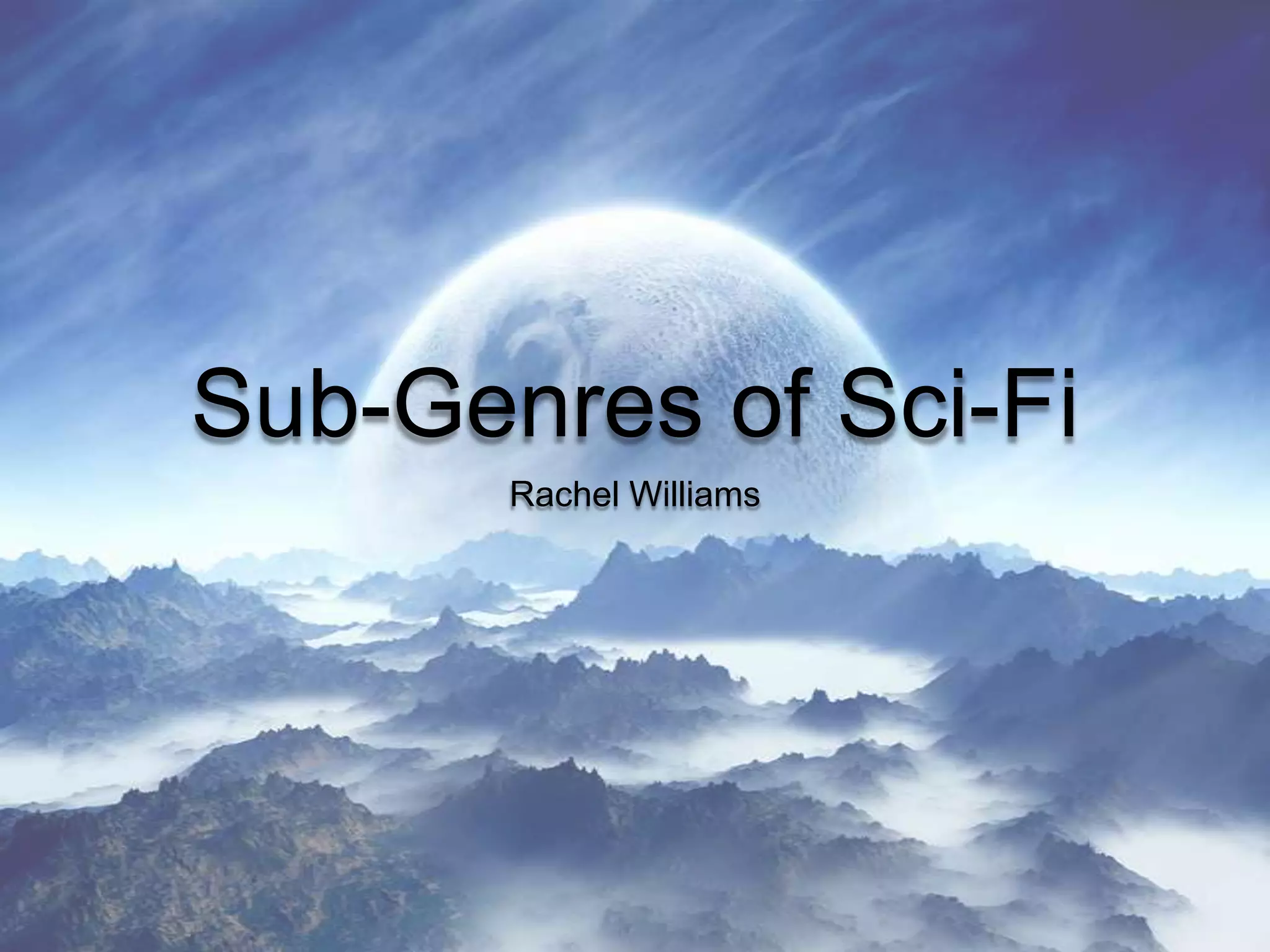 The Sub-Genres of Sci-Fi | PPTX | Science Fiction | Genres