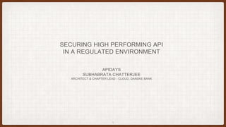 apidays LIVE New York 2021 - Securing access to high performing API in a regulated environment ...