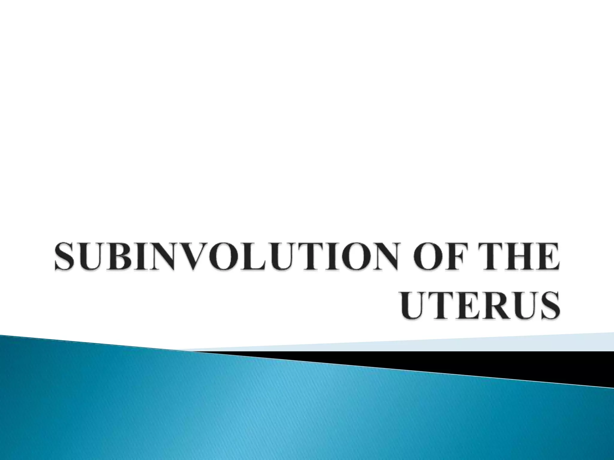 Subinvolution of the uterus | PPTX
