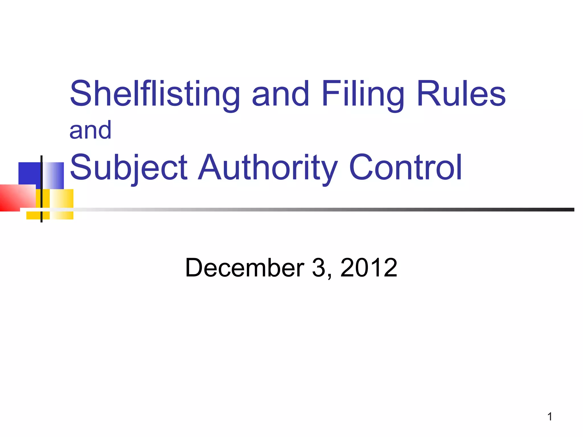 Subject analysis, shelflisting, filing rules, subject authority control ...