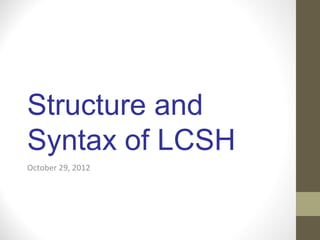 Subject analysis, structure and syntax of lcsh | PPT