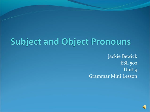 Subject and Object pronouns | PPT | Education