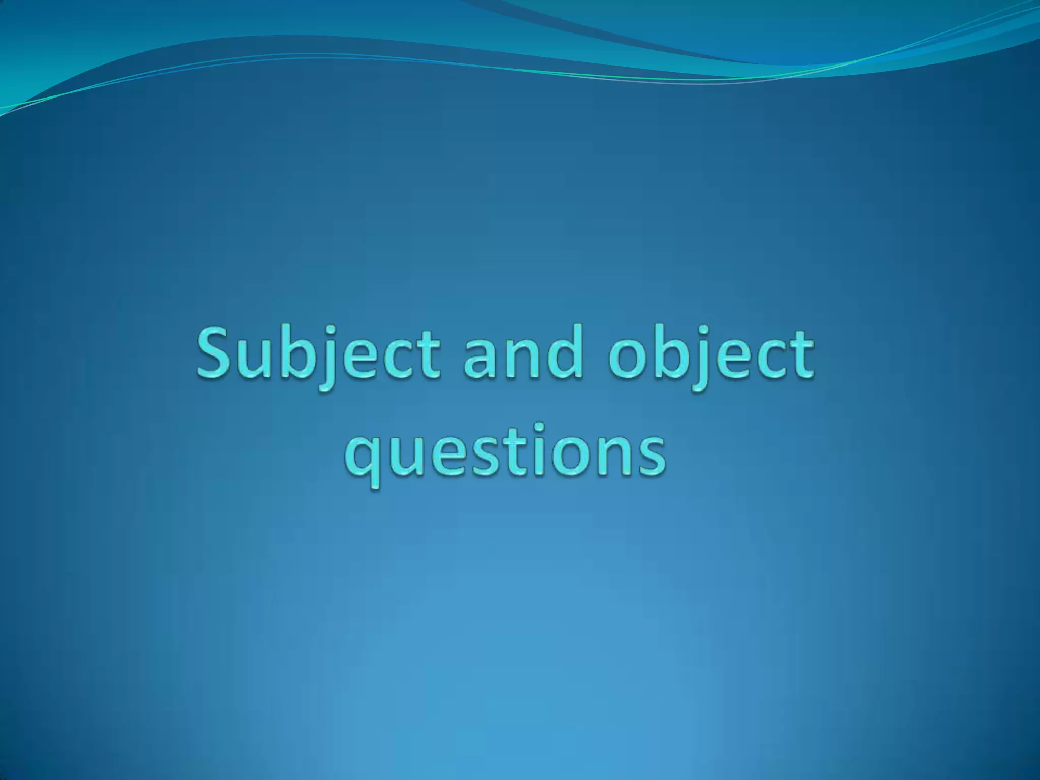 Subject And Object Questions Ppt