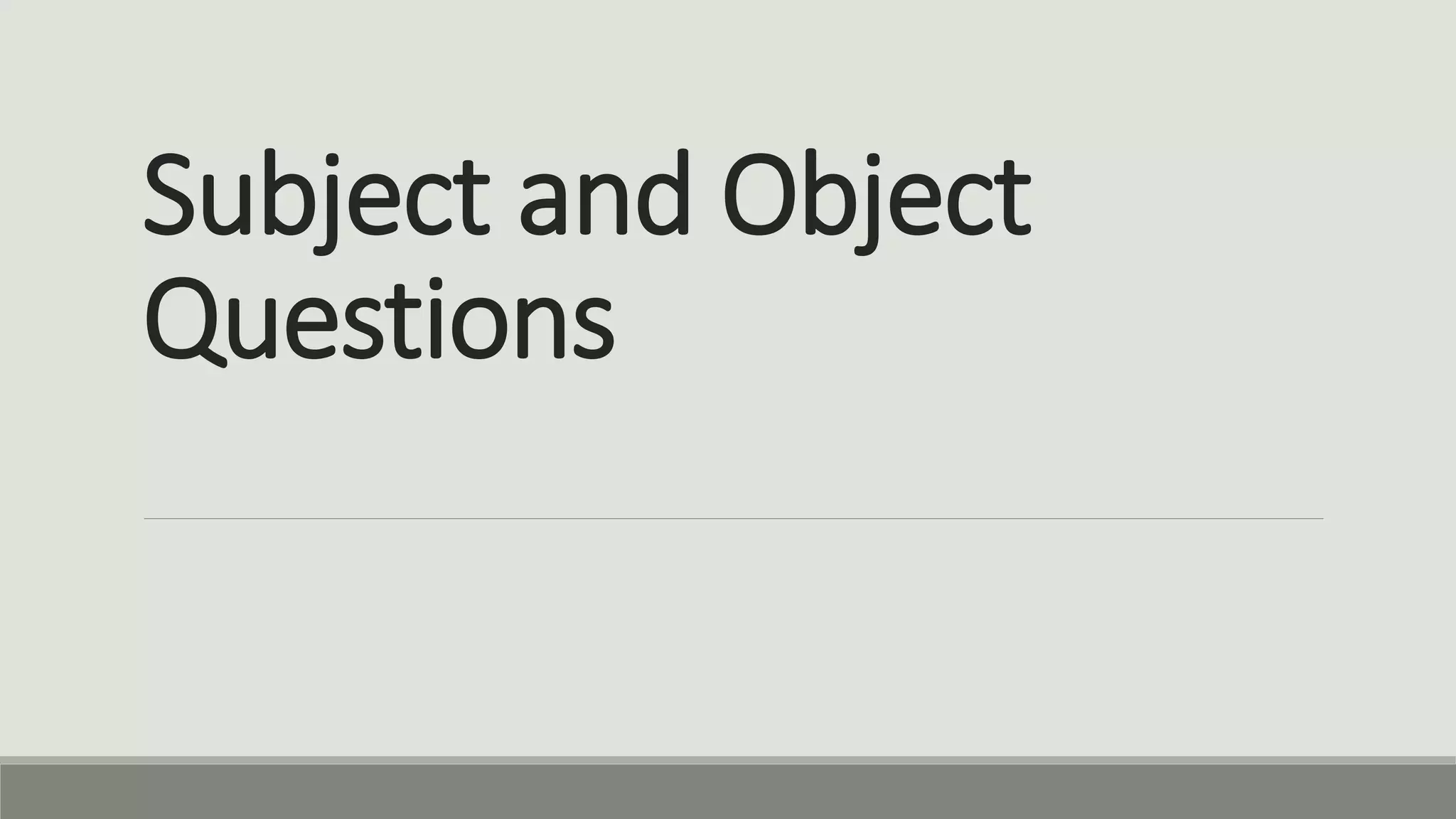 Subject and object questions | PPT