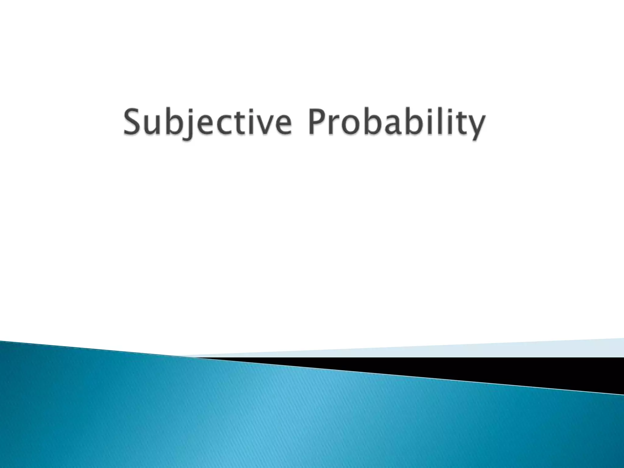 Subjective probability | PPTX