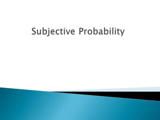 Subjective probability | PPTX