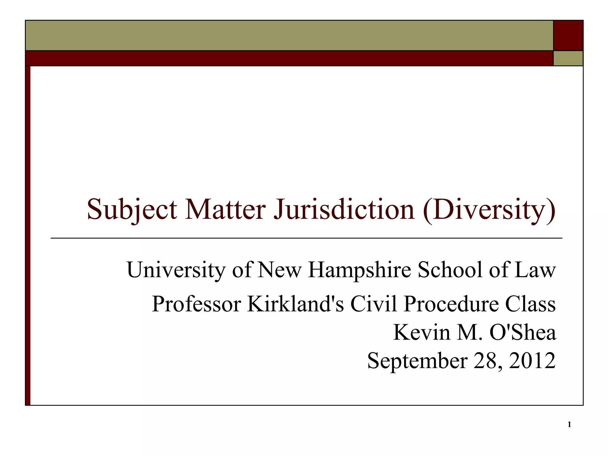 Subject Matter Jurisdiction (Diversity), Civil Procedure, UNH Law ...