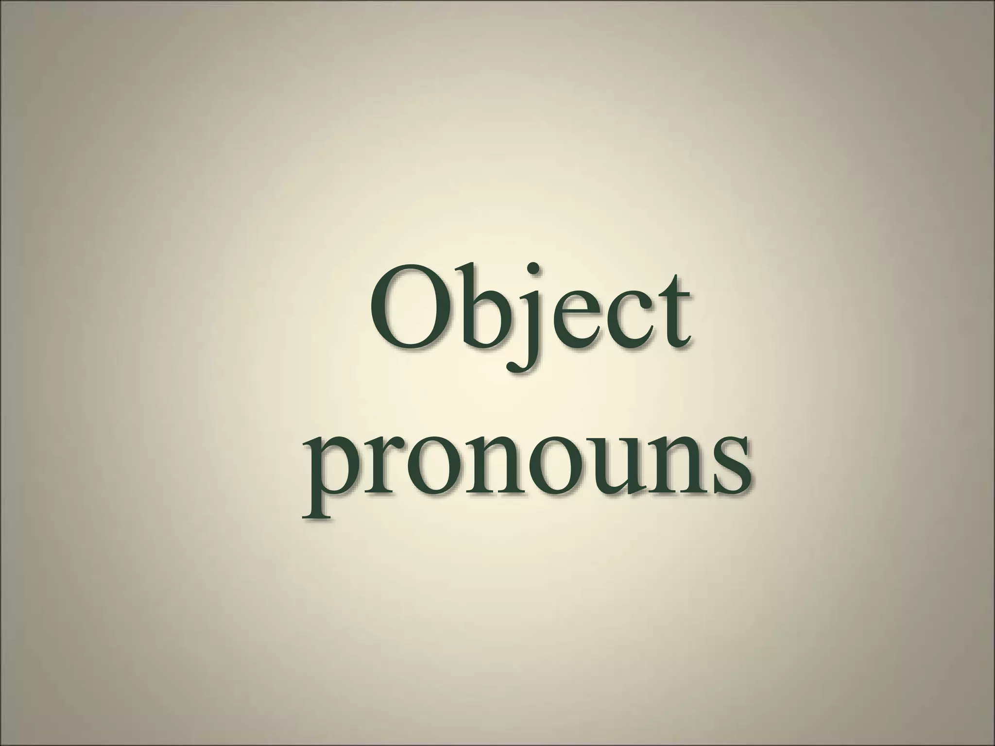 Subject and object pronouns | PPT