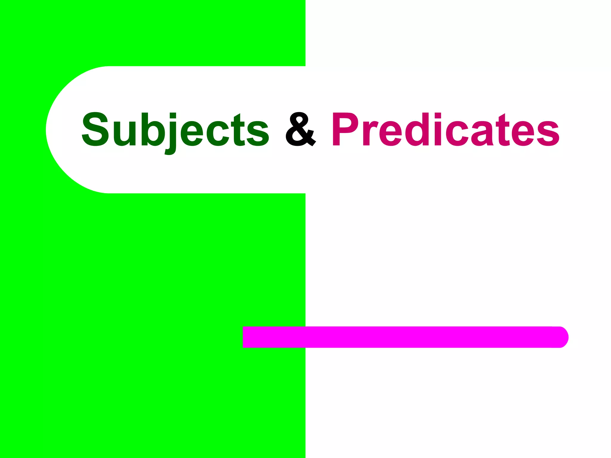 Subject + Predicate | PPT