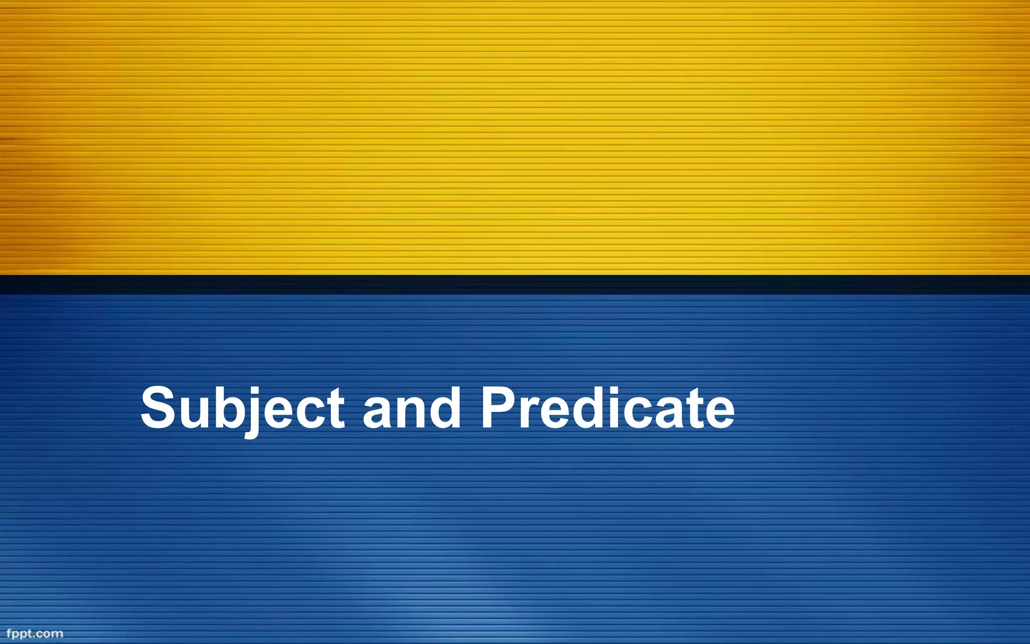 Subject & Predicate | PPT