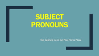 SUBJECT PRONOUNS AND OBJECT PRONOUNS - PNP.pptx