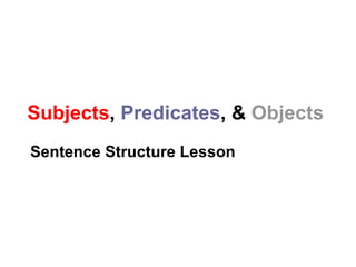 Subjects predicates-and-objects-lesson | PPT