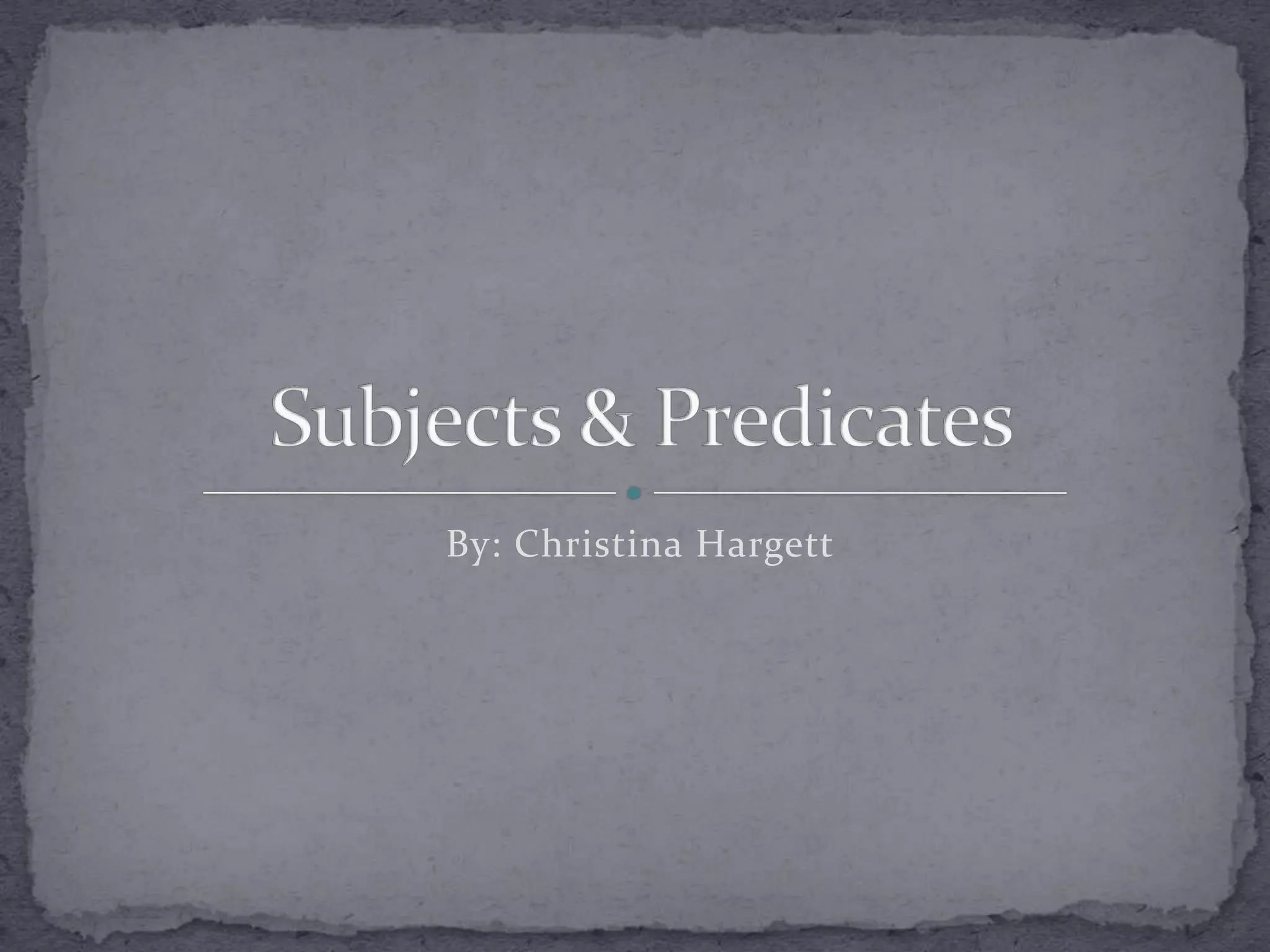 Subjects & Predicates | PPT | Free Download