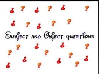 Subject v. object questions | PPT
