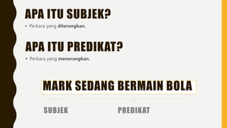 KEMAHIRAN BAHASA: SUBJEK + PREDIKAT | PPTX