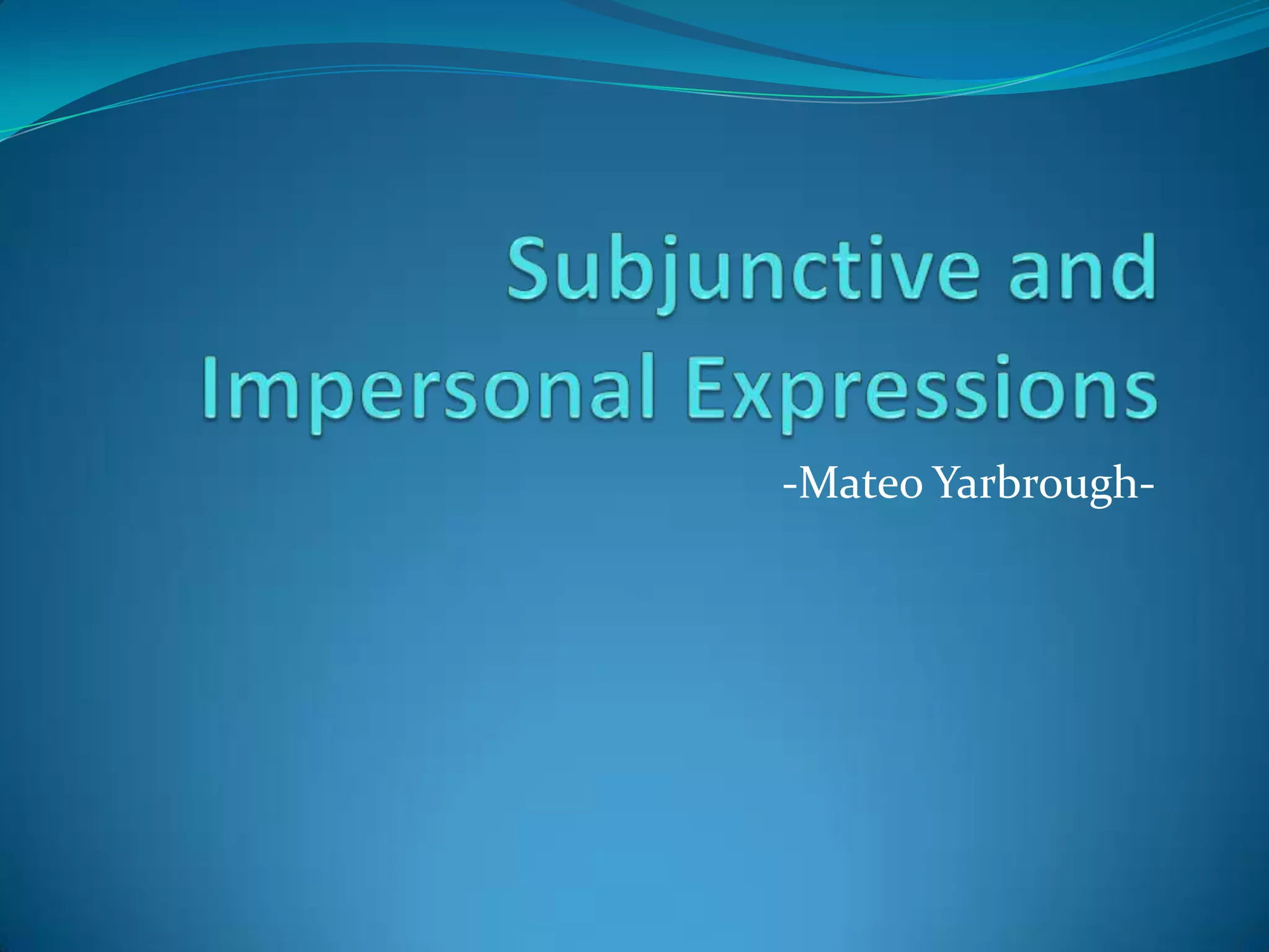 Subjunctive- Mateo Yarbrough | PPT