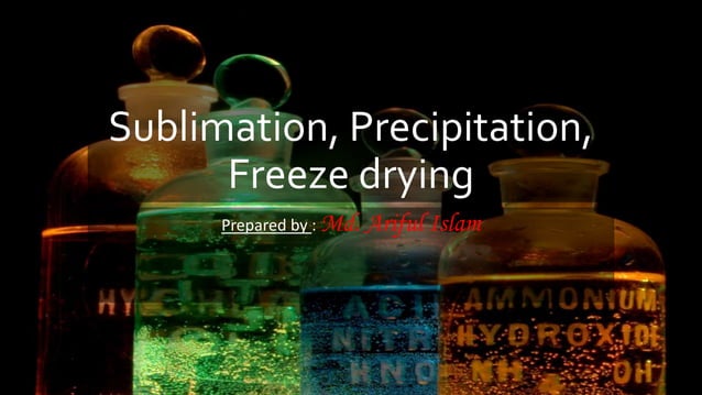 Sublimation, precipitation, freeze drying | PPTX | Chemistry | Science