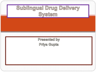 Sublingual drug deliery system | PPTX