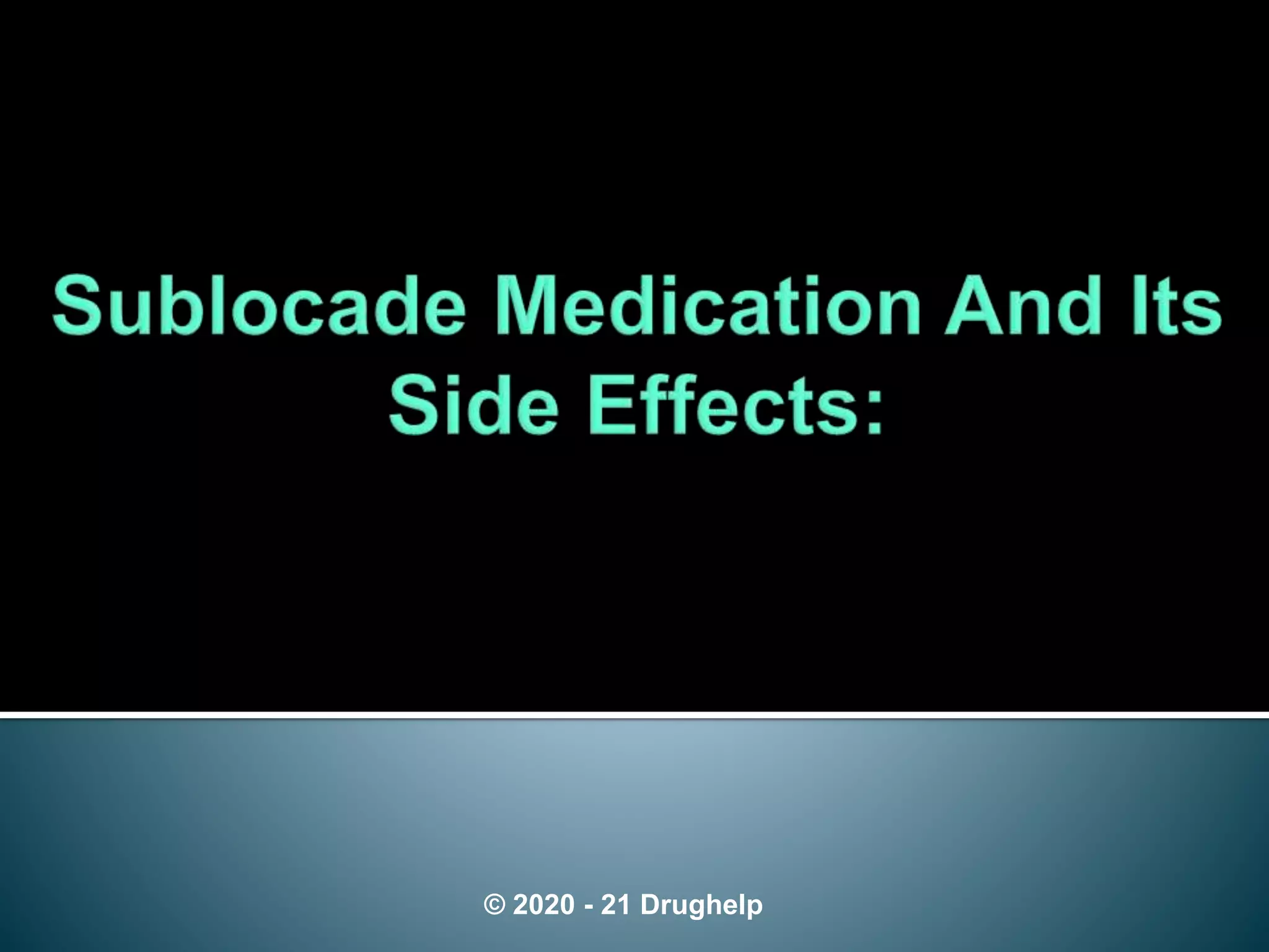 Sublocade Medication And Its Side Effects: | PPTX