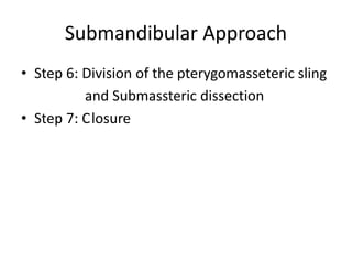 Submandibular and retromandibular approach | PPTX