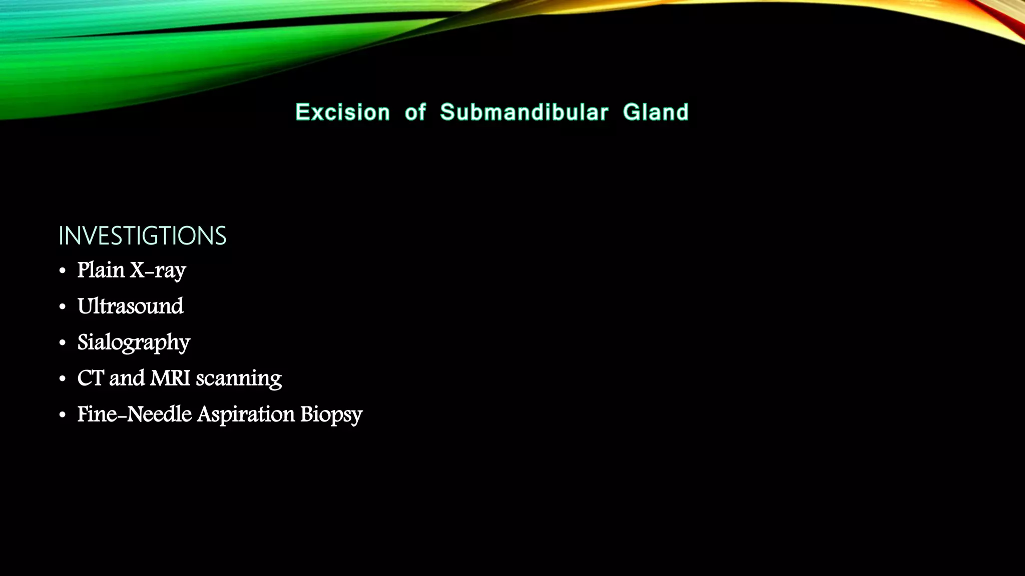 Submandibular gland excision | PPTX