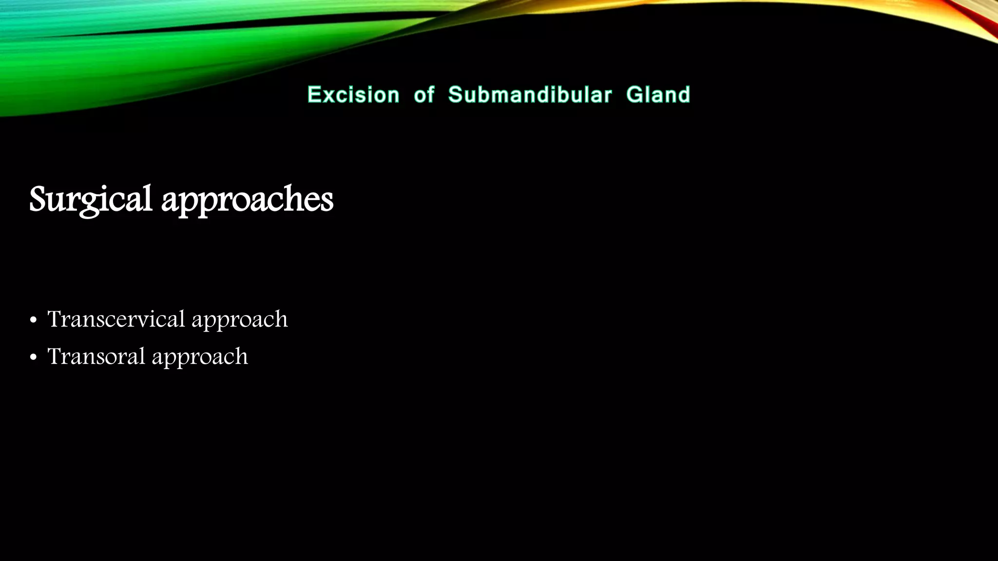 Submandibular gland excision | PPTX
