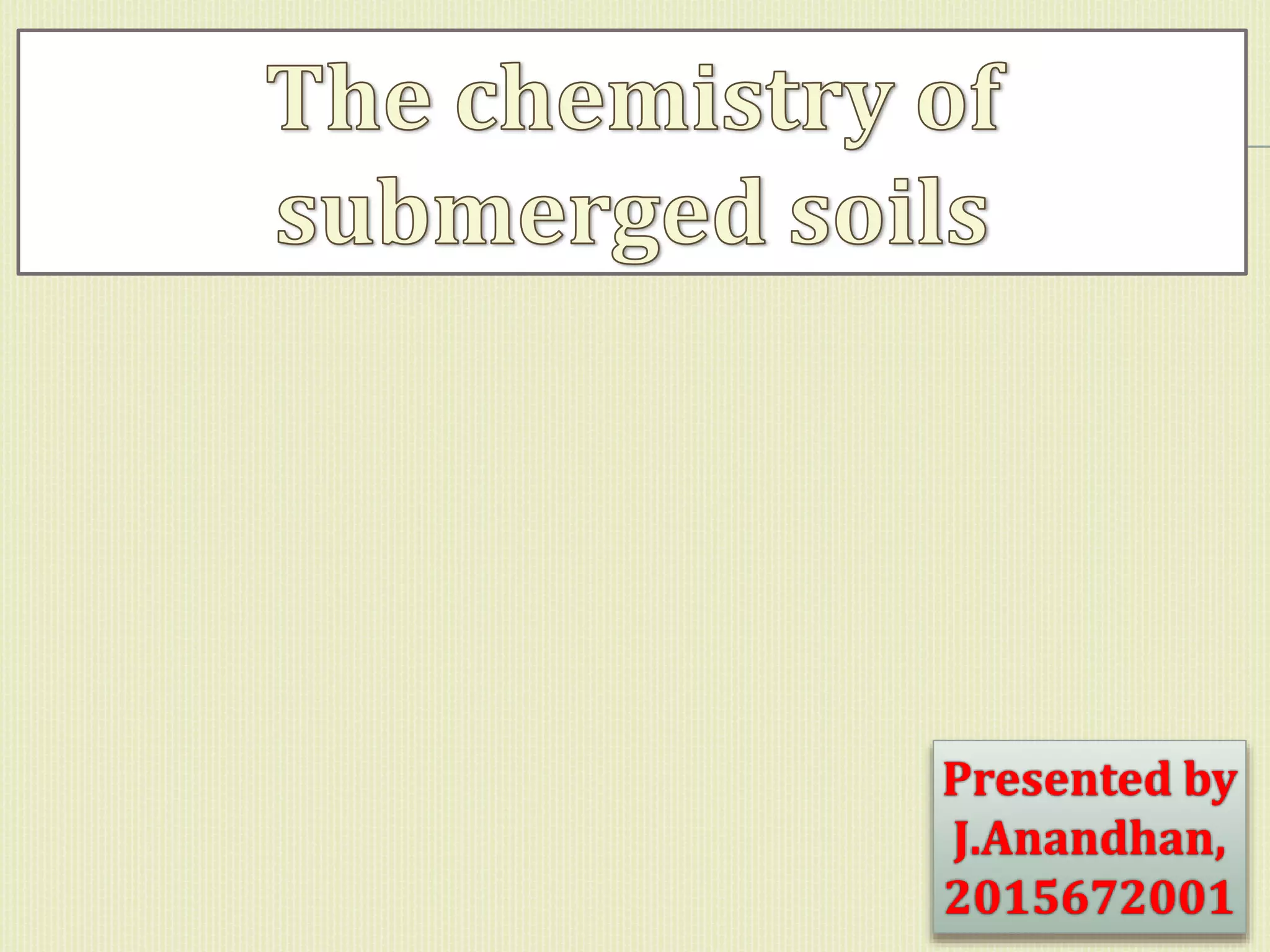 Chemistry and physics of submerged soil | PPTX | Science