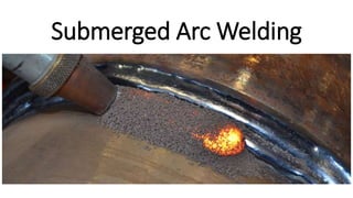Submerged arc welding | PPTX
